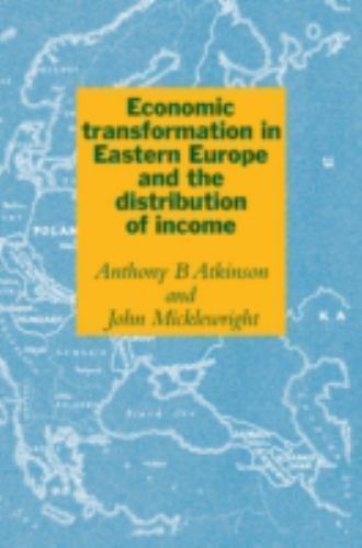 Economic Transformation in Eastern Europe and the Distribution of Income by A. B. Atkinson, M ...