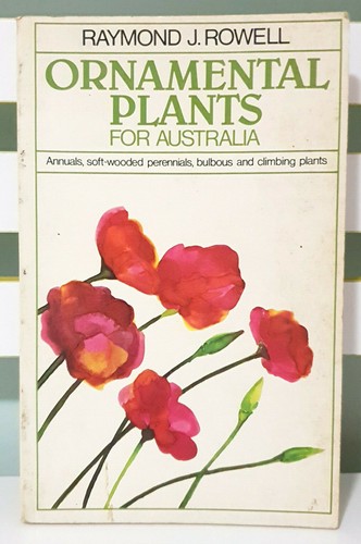 Ornamental Plants for Australia: 2nd Edition! Book by Raymond J. Rowell ...