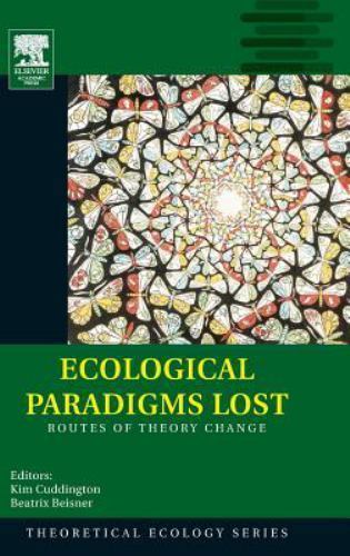 Theoretical Ecology Ser.: Ecological Paradigms Lost : Routes of Theory ...