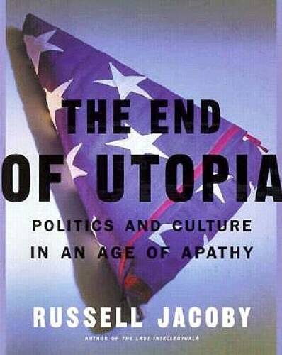 The End Of Utopia: Politics And Culture In An Age Of Apathy - Hardcover ...
