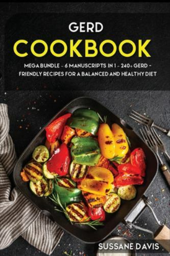 GERD Cookbook : MEGA BUNDLE - 6 Manuscripts in 1 - 240+ GERD - Friendly ...