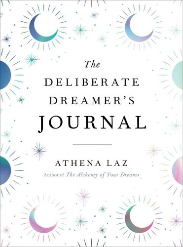 Athena Laz The Deliberate Dreamer's Journal (Tascabile) 9780593421673 ...