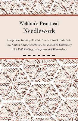 Weldon's Practical Needlework Comprising - Knitting, Crochet, Drawn ...