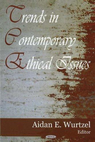 Trends in Contemporary Ethical Issues by Aidan E. Wurtzel (2006 ...