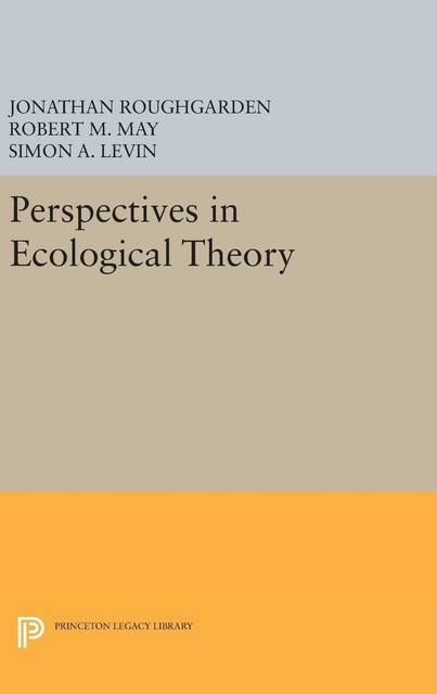 Perspectives in Ecological Theory von Robert M May Jonathan Roughgarden ...