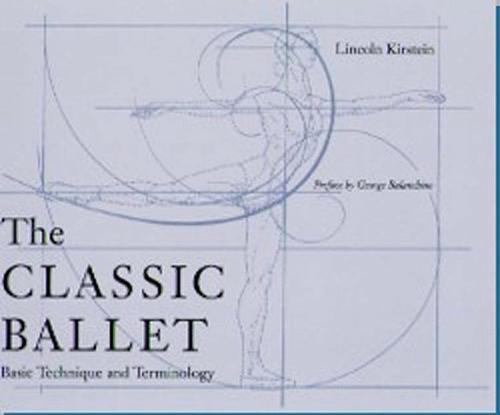 Classic Ballet : Basic Technique and Terminology by Lincoln Kirstein ...