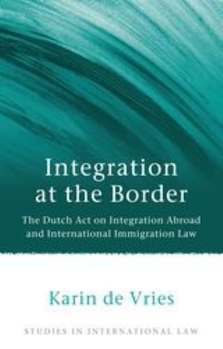 Studies in International Law Ser.: Integration at the Border : The ...