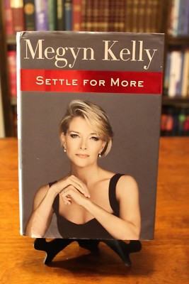 SETTLE FOR MORE by Megyn Kelly (1ST EDITION) HC - Illustrated | eBay