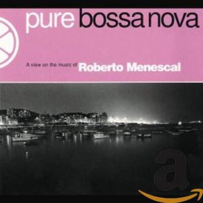 Roberto Menescal - Pure Bossa Nova - A View On The Music Of Roberto ...