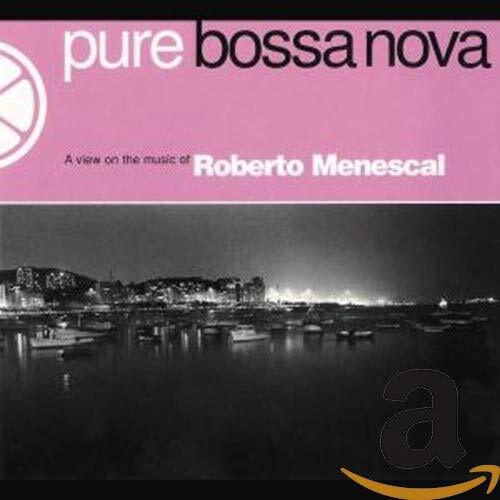 Roberto Menescal - Pure Bossa Nova - A View On The Music Of Roberto ...