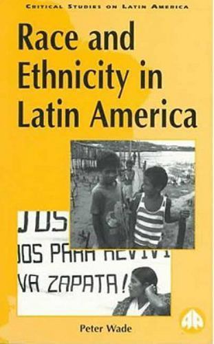Race and Ethnicity in Latin America by Peter Wade (1997, Trade ...