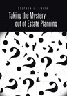 Taking the Mystery Out of Estate Planning, Smith 9781491708903 Free ...