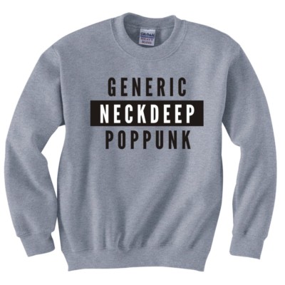 NECK DEEP "GENERIC POP PUNK" SWEATSHIRT | eBay