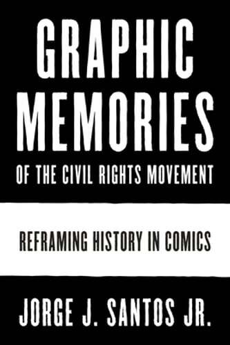 Graphic Memories of the Civil Rights Movement: Reframing History in ...