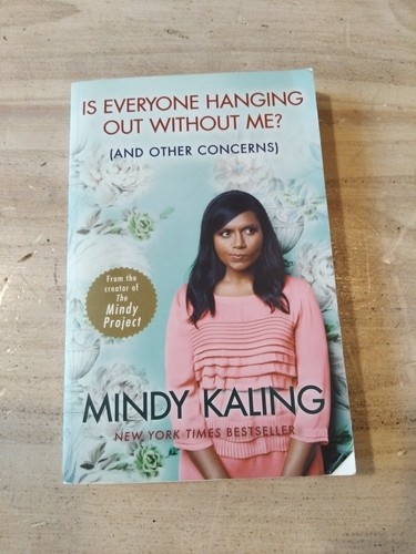 Is Everyone Hanging Out Without Me?: (And other concerns), Kaling ...