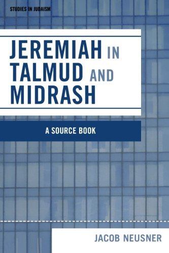 JEREMIAH IN TALMUD AND MIDRASH (STUDIES IN JUDAISM) By Jacob Neusner ...