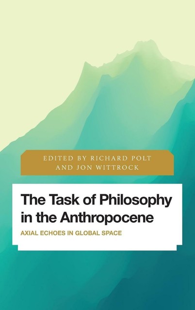 The Task of Philosophy in the Anthropocene von Jon Wittrock Richard ...