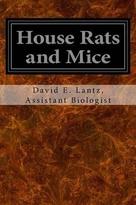 House Rats and Mice by Assistant Biologist David E. Lantz (English ...