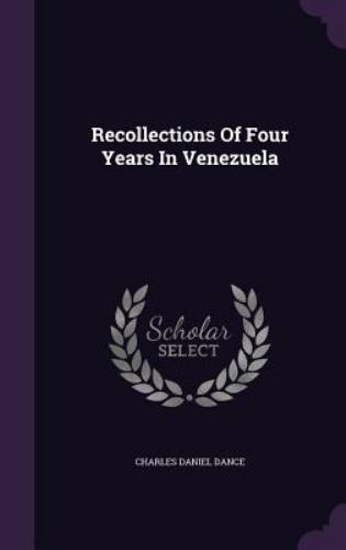 Recollections of Four Years in Venezuela by Charles Daniel Dance (2015 ...