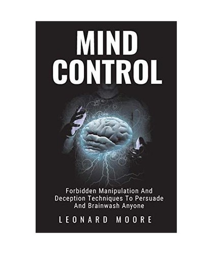 Mind Control: Forbidden Manipulation And Deception Techniques To ...