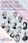 Faith of Our Foremothers: Women Changing Religious Education - VERY ...