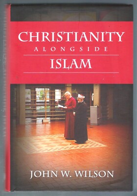 Christianity Alongside Islam by John W. Wilson (Hardcover, 2010) | eBay