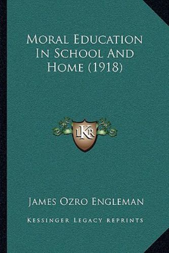 Moral Education in School and Home by James Ozro Engleman (2010, Trade ...