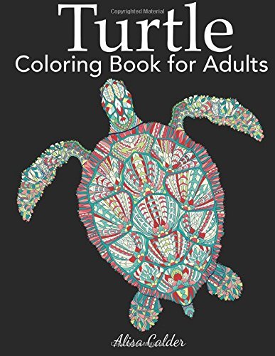 TURTLE COLORING BOOK FOR ADULTS (ANIMAL COLORING BOOKS) By Alisa Calder ...