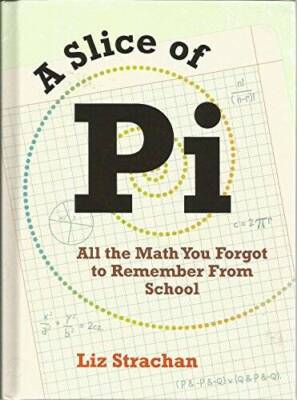 A Slice of Pi: All the Math You Forgot to Remember From School - GOOD ...