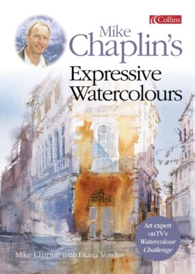 Mike Chaplin's Expressive Watercolours, Chaplin, Mike | eBay