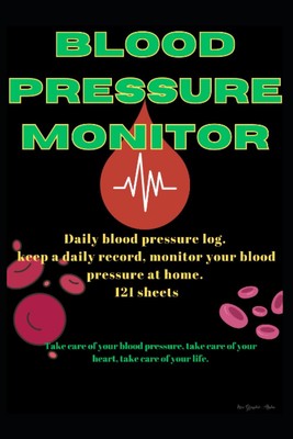 Blood pressure monitor Daily blood pressure log keep a daily record ...