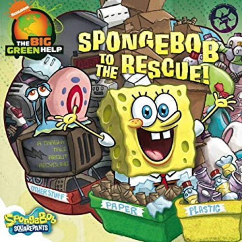Spongebob to the Rescue! : A Trashy Tale about Recycling Alison I ...