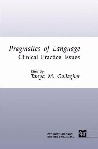Pragmatics of Language : Clinical Practice Issues by T.M. Gallagher ...