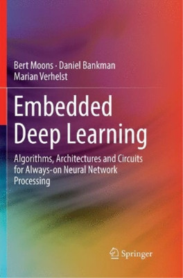 Bert Moons Daniel Bankman Marian Verhelst Embedded Deep Learning (Paperback) 9783030075774 | eBay