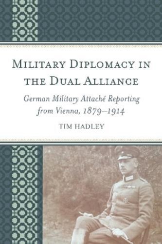 Tim Hadley Military Diplomacy in the Dual Alliance (Relié ...