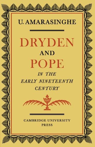 DRYDEN AND POPE IN THE EARLY NINETEENTH-CENTURY: A STUDY By Upali ...