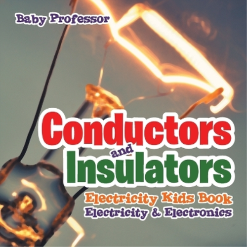 Baby Professor Conductors and Insulators Electricity Kids Book ...