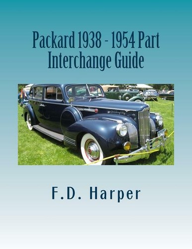 Packard 1938-1954 Part Interchange Guide~ Find & Identify Original ...