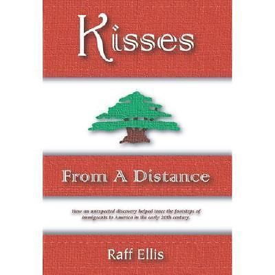 Kisses from a Distance : An Immigrant Family Experience by Raff Ellis ...