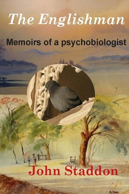 The Englishman: Memoirs of a Psychobiologist by John Staddon (English ...