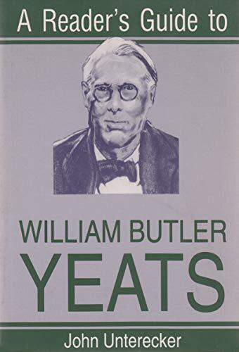 A READER'S GUIDE TO WILLIAM BUTLER YEATS (READER'S GUIDES) By John ...