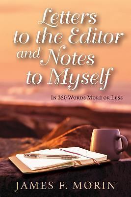 Letters to the Editor and Notes to Myself by James Morin (2017, Trade ...