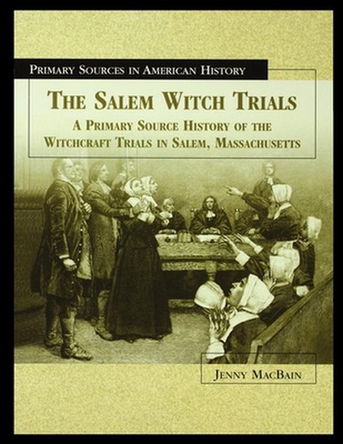 The Salem Witch Trials: A Primary Source History of the Witchcraft ...