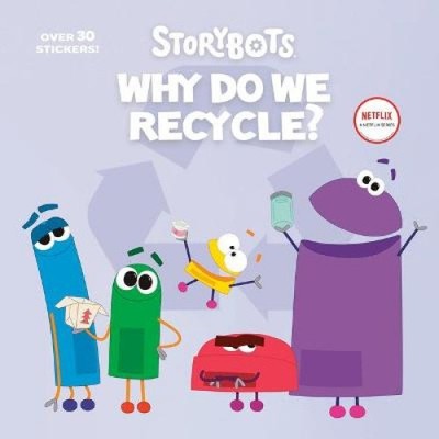 Why Do We Recycle? (StoryBots) (Pictureback) by Emmons, Scott ...