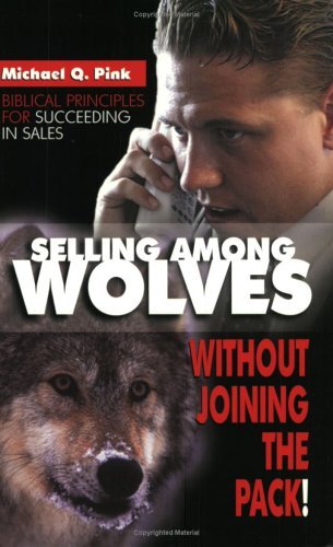 SELLING AMONG WOLVES: WITHOUT JOINING THE PACK By Michael And Brenda Pink *Mint* 9780882708263 ...