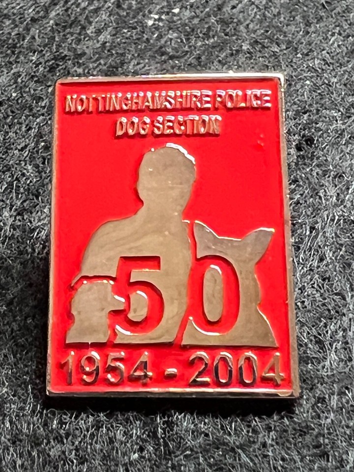 NOTTINGHAMSHIRE POLICE DOG SECTION 50 YEARS 1954-2004 PIN BADGE. 708 ...