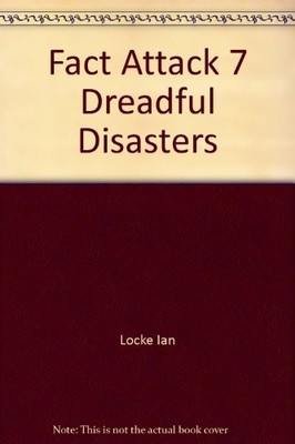 Fact Attack 7 Dreadful Disasters, Locke Ian, Used; Good Book | eBay
