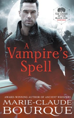 A Vampire's Spell (The Order of the Black Oak - Vampires) by Bourque ...