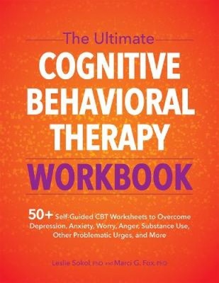 The Ultimate Cognitive Behavioral Therapy Workbook: 50+ Self-Guided CBT ...