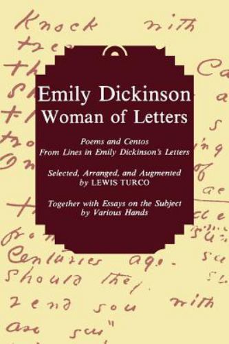 Emily Dickinson, Woman of Letters : Poems and Centos from Lines in ...